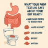 7 Interesting Poop Texture and What They Reveal About Your Gut Health